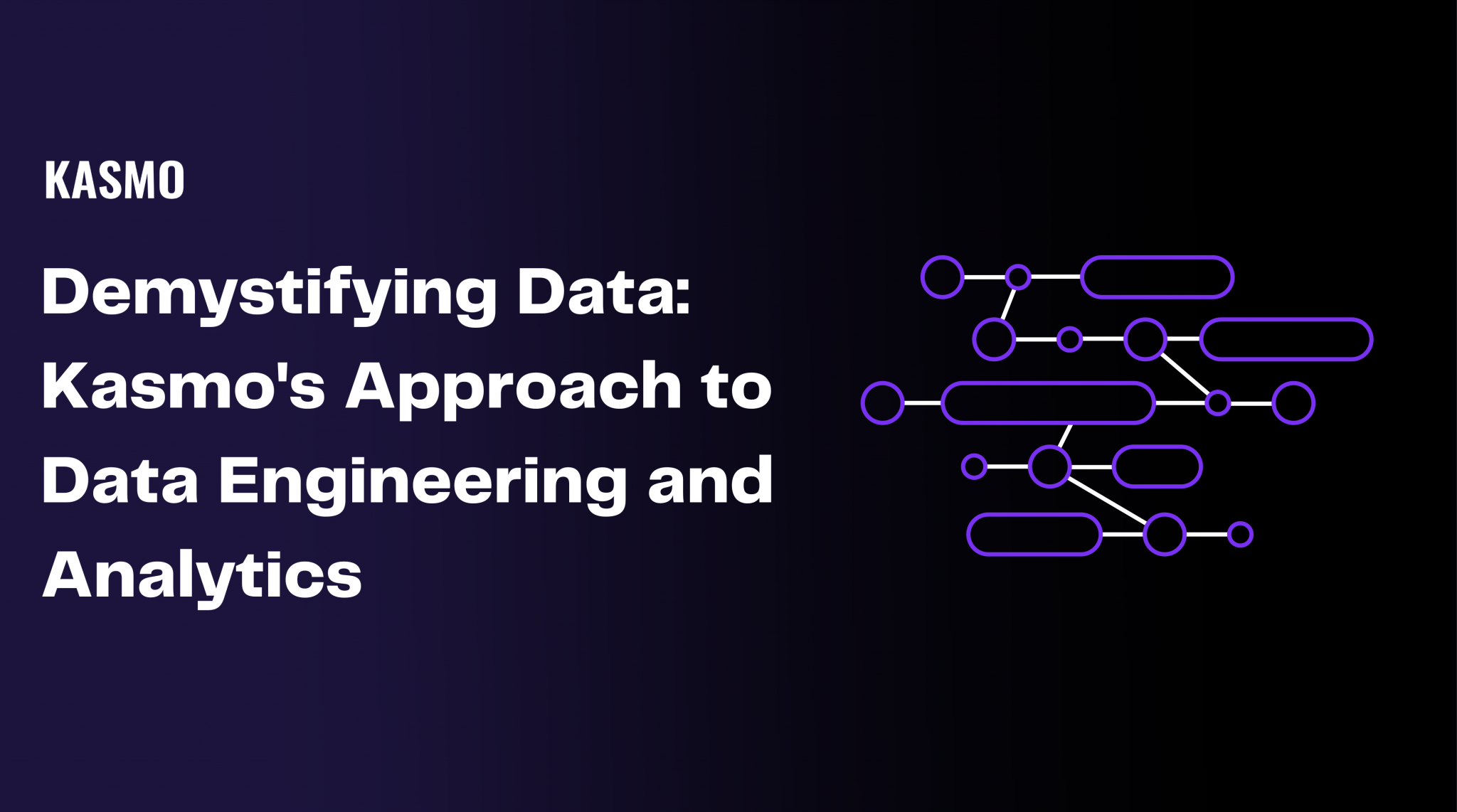 Demystifying Data: Kasmo's Approach to Data Engineering