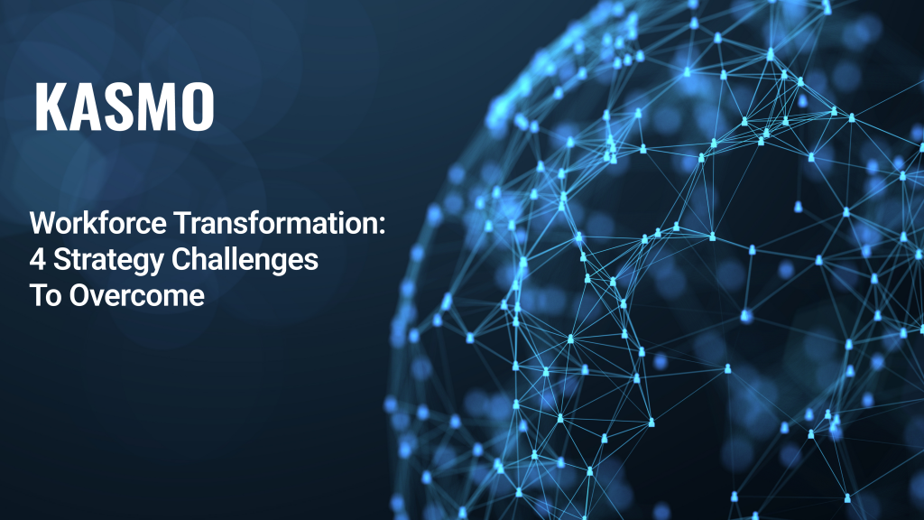 Workforce Transformation: 4 Strategy Challenges to Overcome