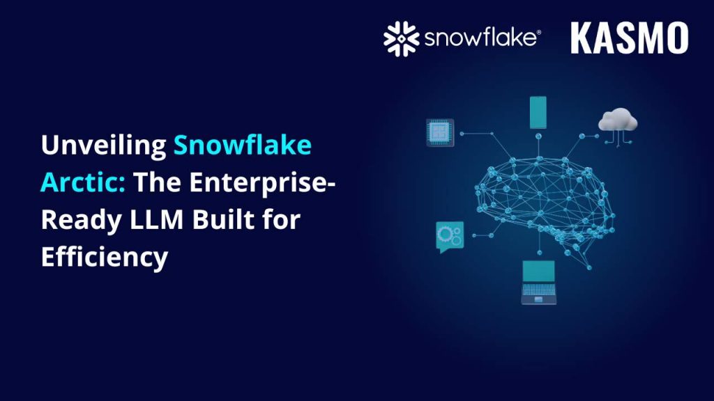 Snowflake Arctic: The Enterprise-Ready LLM Built for Efficiency