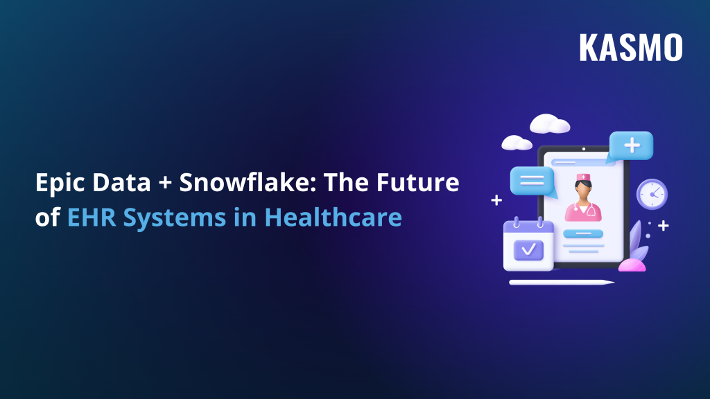 Epic Data + Snowflake: The Future of EHR Systems in Healthcare