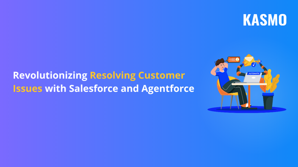 Resolving Customer Issues Is Now Easy with Salesforce!
