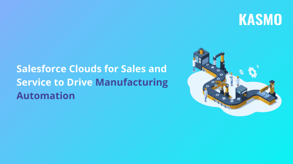 Manufacturing automation with Salesforce Sales and Service Cloud